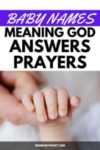 60 Baby Names Meaning God Answers Prayers - Mom Baby Heart