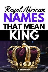 35+ Royal African Names That Mean King - Mom Baby Heart